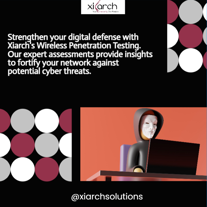 Strengthen Your Digital Defense with Xiarch's Wireless Penetration ...